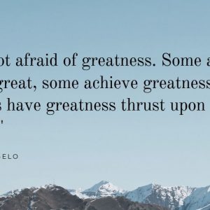 Be not afraid of greatness. Some are born great, some achieve greatness ...